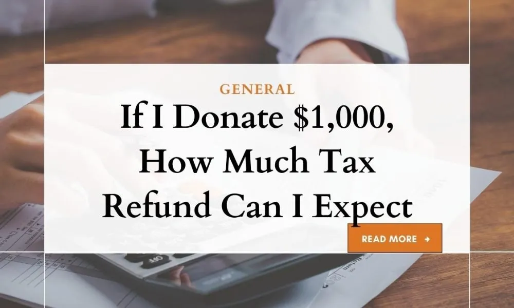 If I Donate $1,000 How Much Tax Refund - Smartly Guide