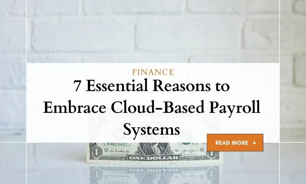 7 Essential Reasons to Embrace Cloud-Based Payroll Systems