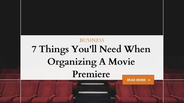 7 Things You'll Need When Organizing A Movie Premiere