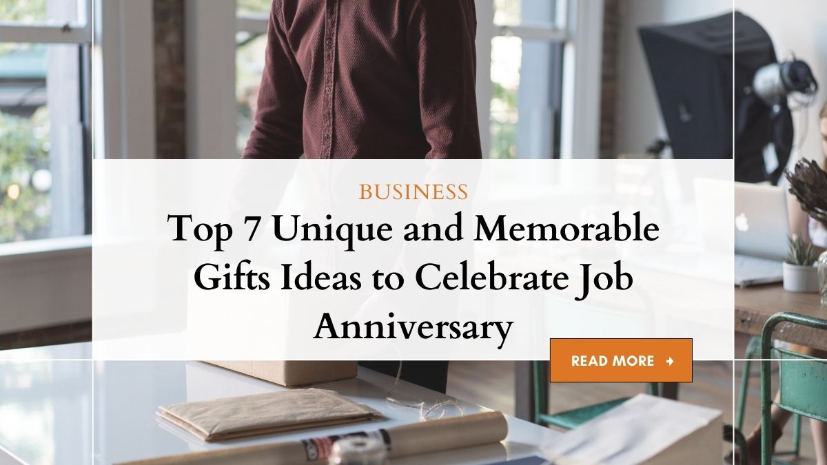 7 Unique and Memorable Gifts Ideas to Celebrate Job Anniversary