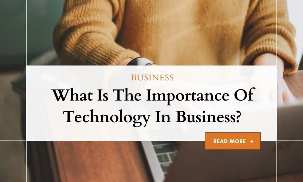 What Is The Importance Of Technology In Business?