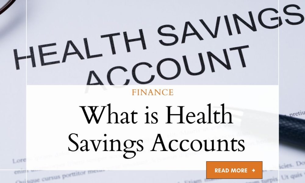 What is Health Savings Accounts: Guide to Financial Wellness